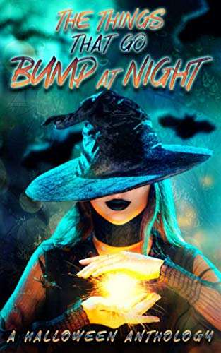 The Things That Go Bump At Night: A Halloween Anthology by Nighthawk ...
