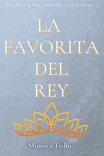 La Favorita del Rey (Spanish Edition) by Minerva Trillo | Goodreads