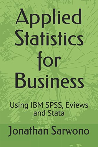 Applied Statistics for Business: Using IBM SPSS, Eviews and Stata by ...
