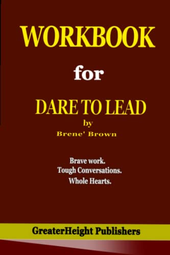 Workbook for Dare to Lead by Brene' Brown: Brave Work. Tough ...
