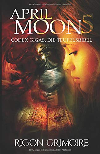 April Moon 5: Codex Gigas, die Teufelsbibel by Rigon Grimoire | Goodreads