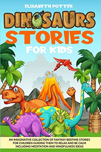 DINOSAUR STORIES FOR KIDS: AN IMAGINATIVE COLLECTION OF FANTASY BEDTIME ...