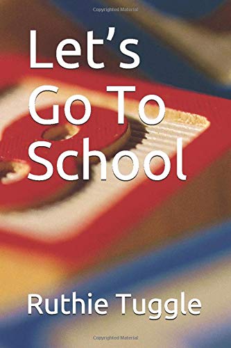 Let’s Go To School by Ruthie Tuggle | Goodreads