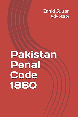 Pakistan Penal Code 1860 by Mr Zahid Sultan Advocate | Goodreads