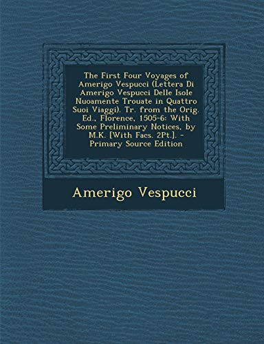 The First Four Voyages of Amerigo Vespucci (Lettera Di Amerigo Vespucci ...