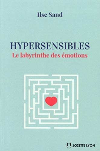 Hypersensibles - Le Labyrinthe des émotions by Ilse Sand | Goodreads