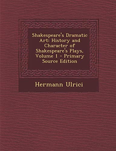 Shakespeare's Dramatic Art: History and Character of Shakespeare's ...