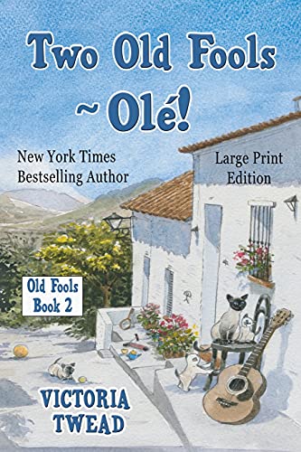 Two Old Fools - Olé! - LARGE PRINT by Victoria Twead | Goodreads