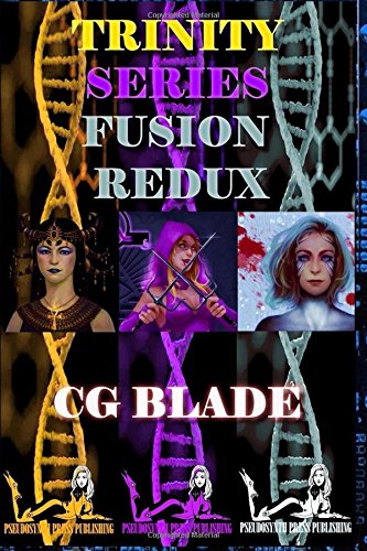 Trinity Series Fusion Redux by C.G. Blade | Goodreads