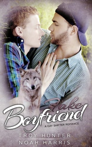 Fake Boyfriend: A Gay Shifter Romance by Troy Hunter | Goodreads
