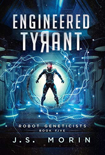 Engineered Tyrant (Robot Geneticists) by J.S. Morin | Goodreads