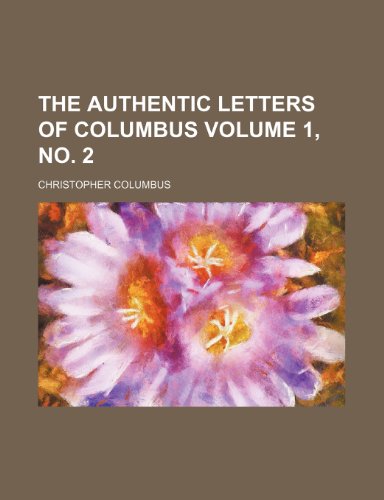 The Authentic Letters of Columbus Volume 1, No. 2 by Christopher ...