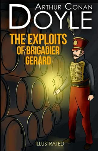 The Exploits of Brigadier Gerard Illustrated by Arthur Conan Doyle ...