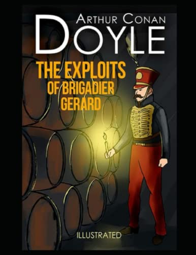 The Exploits of Brigadier Gerard Illustrated by Arthur Conan Doyle ...