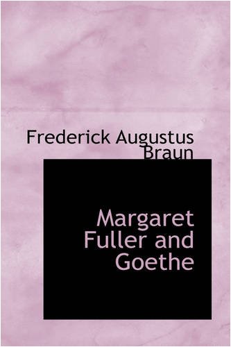 Margaret Fuller and Goethe by Frederick Augustus Braun | Goodreads