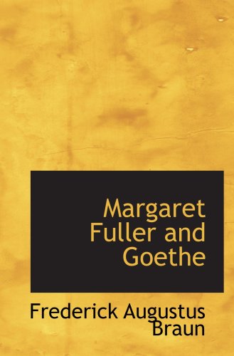 Margaret Fuller and Goethe by Frederick Augustus Braun | Goodreads