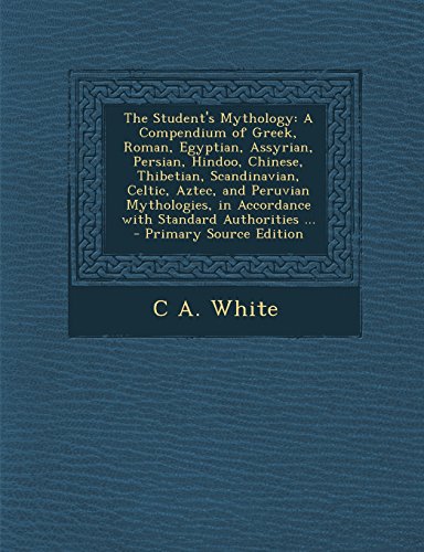 The Student's Mythology: A Compendium of Greek, Roman, Egyptian ...