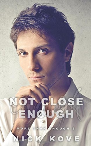 Not Close Enough (More Than Enough) by Nick Kove | Goodreads