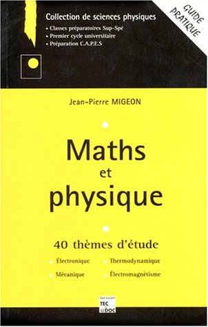 Maths et physique: 40 thèmes d'étude : électronique, mécanique ...