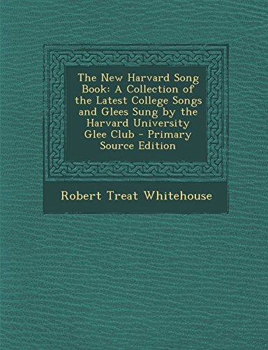 The New Harvard Song Book: A Collection of the Latest College Songs and ...