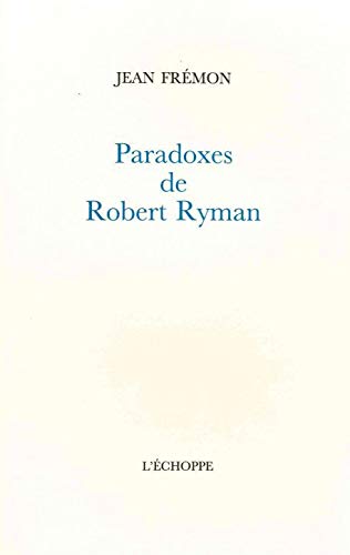 Paradoxes de Robert Ryman by Jean Frémon | Goodreads