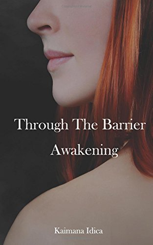 Through the Barrier: Awakening by Kaimana Idica | Goodreads