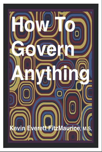 How To Govern Anything by Kevin FitzMaurice | Goodreads