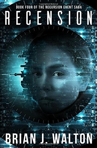 Recension: Book Four of the Recursion Event Saga by Brian J. Walton ...