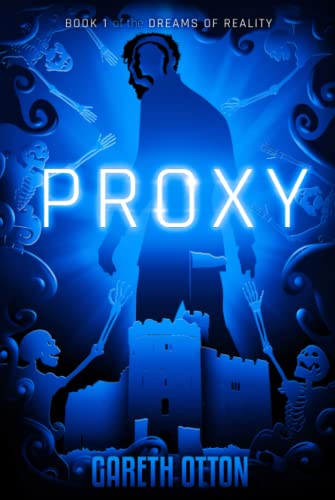 Proxy (The Dreams of Reality) by Gareth Otton | Goodreads
