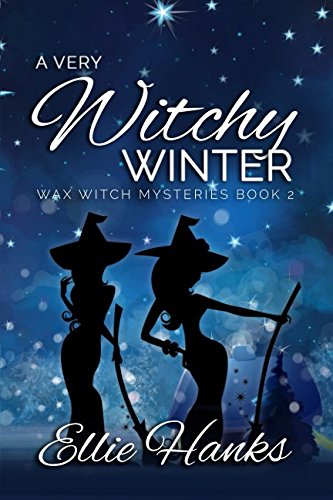 A Very Witchy Winter (Wax Witch Mysteries) by Ellie Hanks | Goodreads