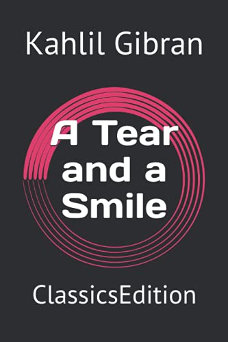 A Tear and a Smile: ClassicsEdition by Kahlil Gibran | Goodreads