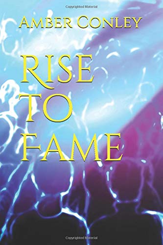 Rise to Fame (book 1) by Amber Conley | Goodreads
