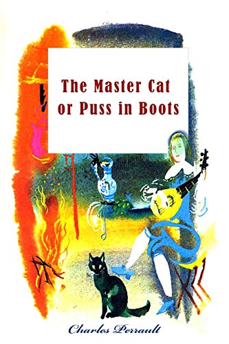 The Master Cat or Puss in Boots (Illustrated) by Charles Perrault ...