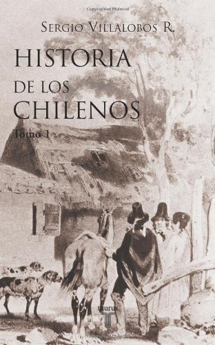 Historia de los chilenos 1 (Spanish Edition) by Sergio Villalobos ...