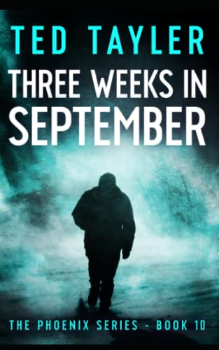 Three Weeks In September: The Phoenix Series - Book 10 by Ted Tayler | Goodreads