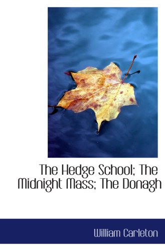 The Hedge School; The Midnight Mass; The Donagh: The Works of William ...
