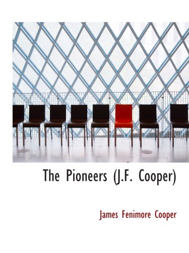 The Pioneers (J.F. Cooper): Or: The Sources of the Susquehanna by James ...