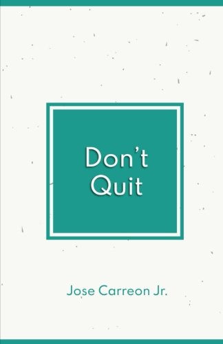 Don't Quit by Jose Carreon Jr | Goodreads