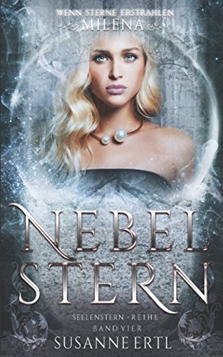 Nebelstern: Milena (Vierter Teil des Vierteilers) (Seelenstern-Reihe ...