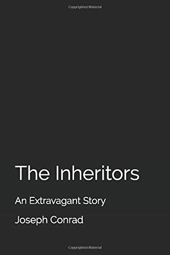 The Inheritors: An Extravagant Story by Joseph Conrad | Goodreads