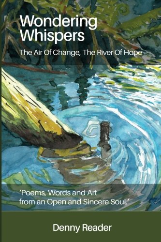 Wondering Whispers: The Air of Change, The River of Hope: Poems, Words ...