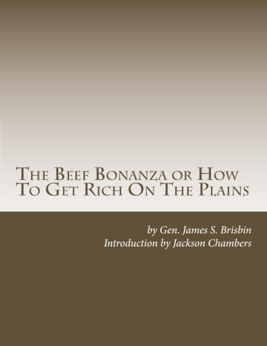 The Beef Bonanza or How To Get Rich On The Plains: Cattle Growing ...