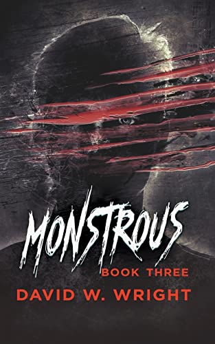 Monstrous: Book Three by David W. Wright | Goodreads