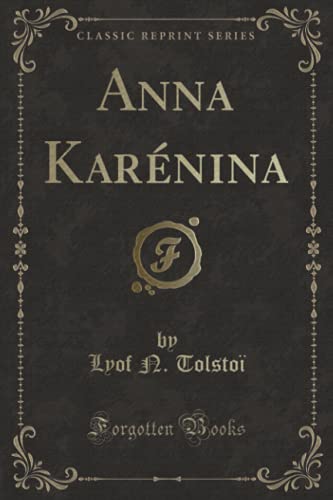 Anna Karénina (Classic Reprint) by Lyof N. Tolstoi | Goodreads