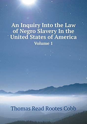 An Inquiry Into the Law of Negro Slavery In the United States of ...
