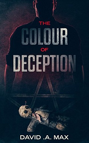 The Colour of Deception by David A Max | Goodreads