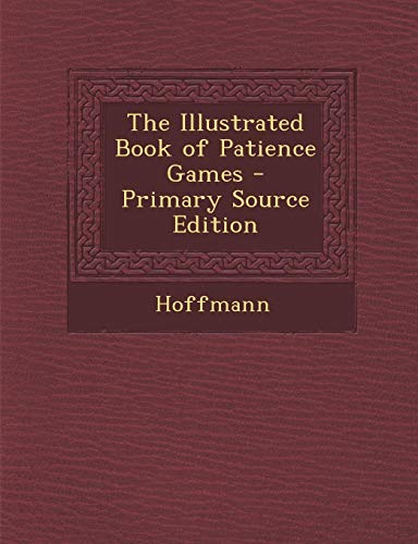 The Illustrated Book of Patience Games by Hoffmann | Goodreads