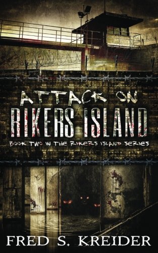 Attack On Rikers Island (The Rikers Island Series) by Fred S. Kreider ...