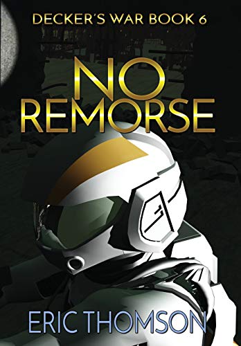 No Remorse (Decker's War) by Eric Thomson | Goodreads
