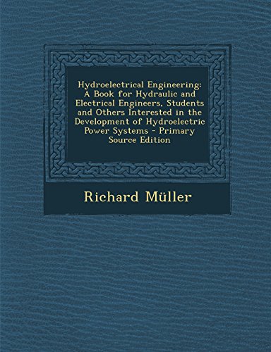 Hydroelectrical Engineering: A Book for Hydraulic and Electrical ...